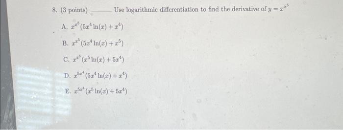 Solved 8. (3 points) Use logarithmic differentiation to find | Chegg.com