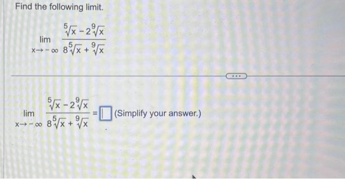Solved Find the following limit. 5√√x-2x lim x →→∞ 8³√x + √x | Chegg.com