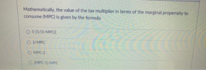 Solved Mathematically, the value of the tax multiplier in | Chegg.com
