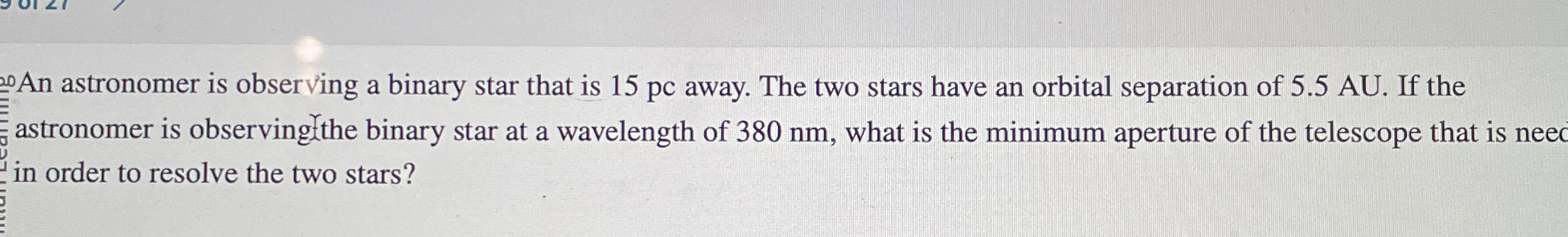 Solved An astronomer is observing a binary star that is 15pc | Chegg.com