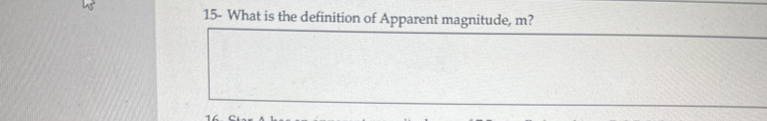 Solved 15- ﻿What is the definition of Apparent magnitude, | Chegg.com