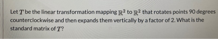Solved Let T be the linear transformation mapping R2 to R2 | Chegg.com