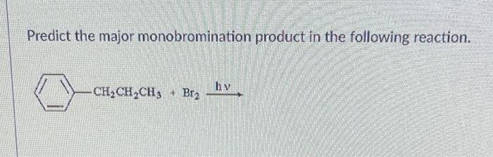 Solved Predict the major monobromination product in the | Chegg.com