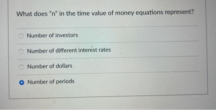 Solved What does " n " in the time value of money equations | Chegg.com