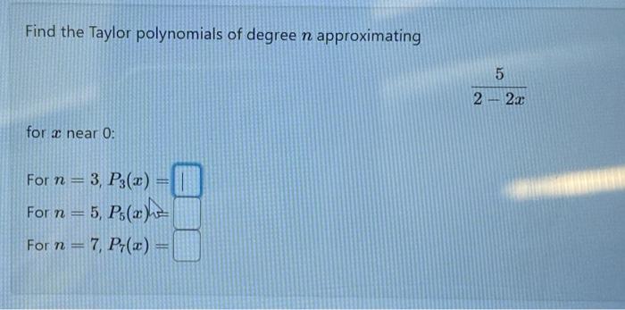 Solved Find the Taylor polynomials of degree n approximating | Chegg.com