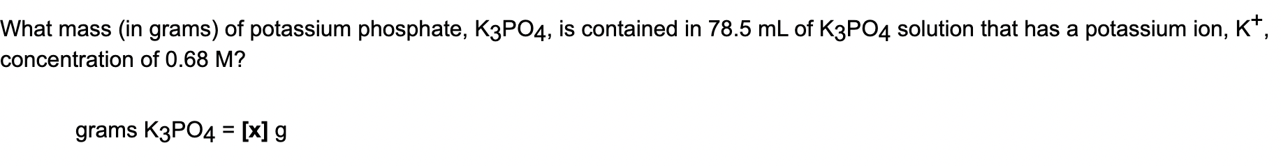 Solved What mass (in grams) ﻿of potassium phosphate, K3PO4, | Chegg.com