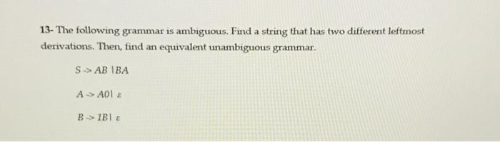 Solved 13- The following grammar is ambiguous. Find a string | Chegg.com