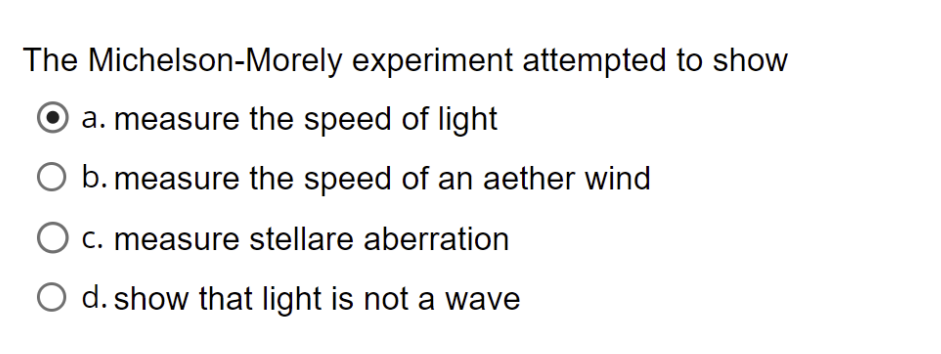 Solved The Michelson-Morely experiment attempted to showa. | Chegg.com