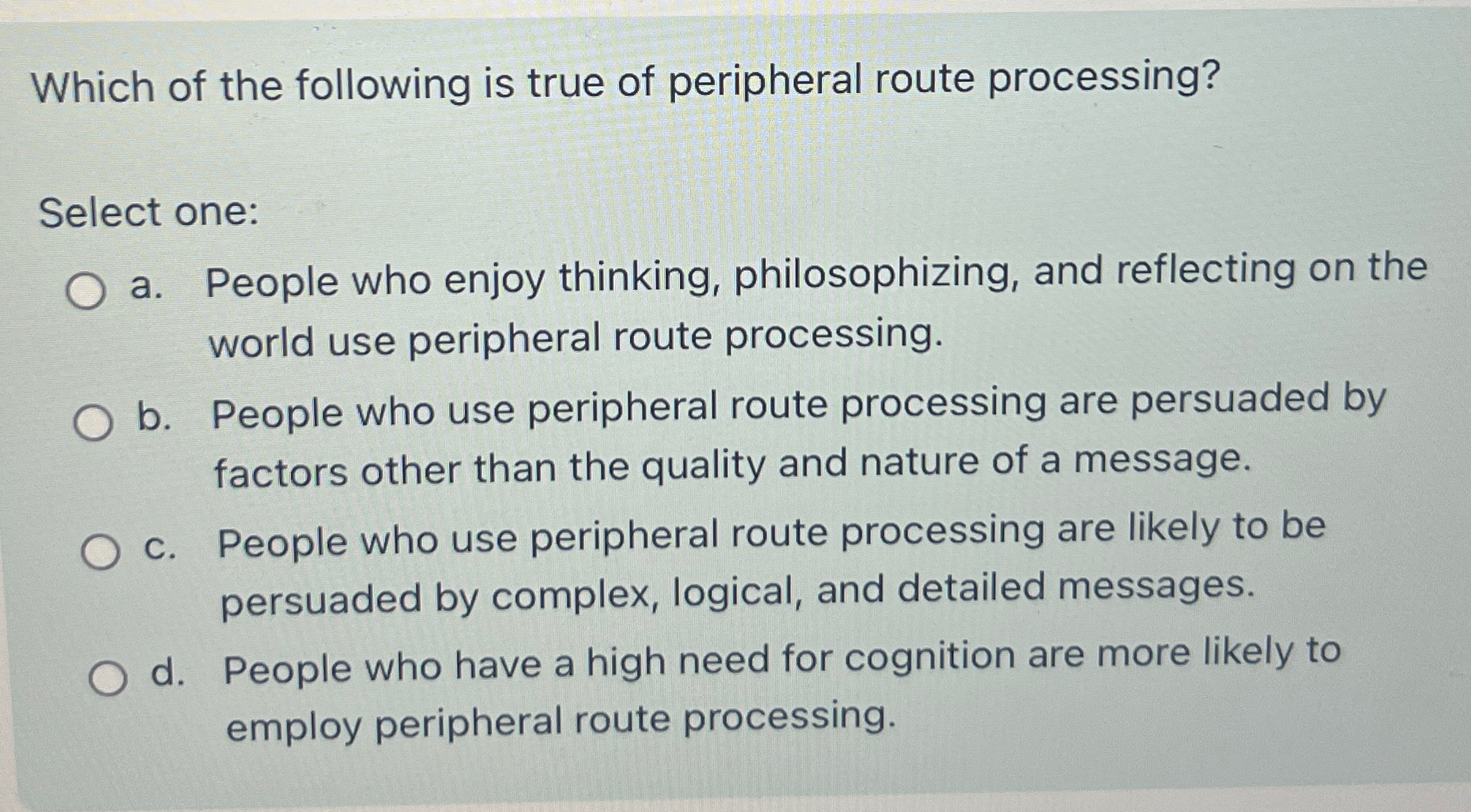 Solved Which of the following is true of peripheral route | Chegg.com