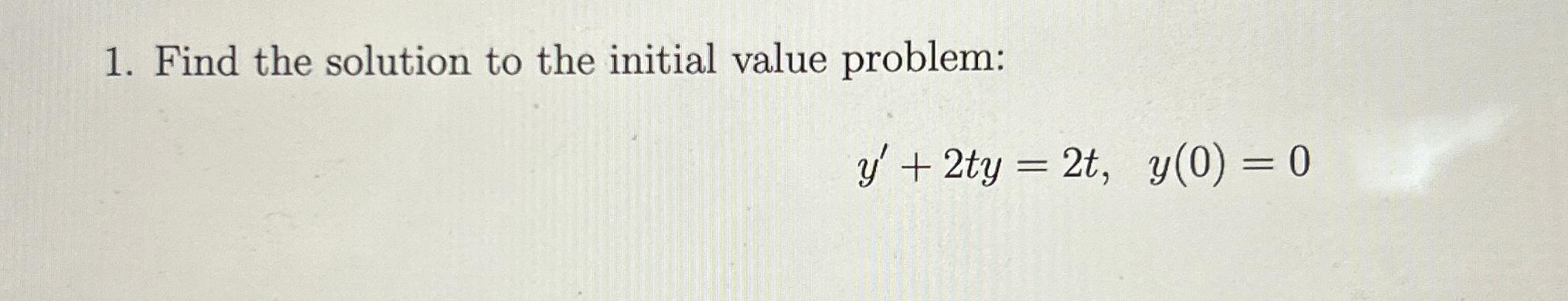 Solved Find the solution to the initial value | Chegg.com
