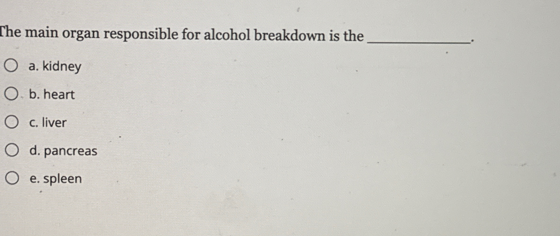 Solved Che main organ responsible for alcohol breakdown is | Chegg.com