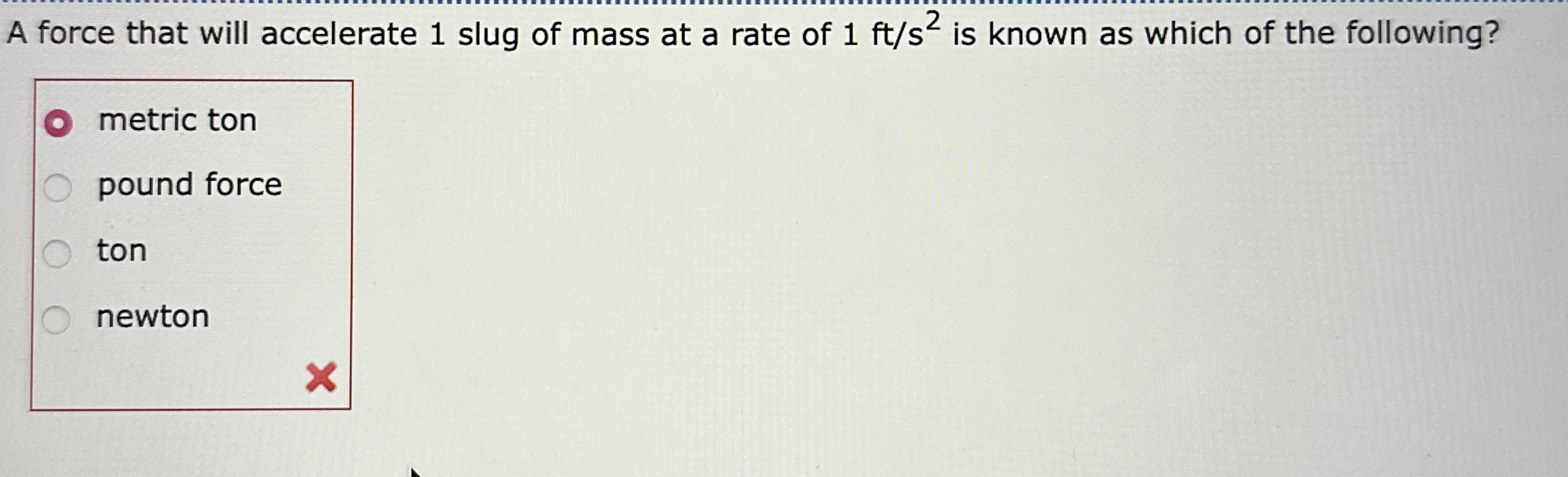 Solved A force that will accelerate 1 ﻿slug of mass at a | Chegg.com