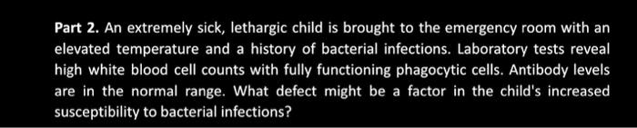Solved Part 2. An extremely sick, lethargic child is brought | Chegg.com