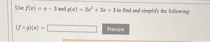 Solved Use f(x)=x−3 and g(x)=2x2+2x+3 to find and simplify | Chegg.com