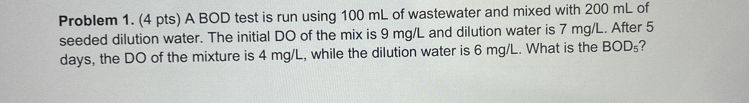 Solved Problem 1. (4 ﻿pts) ﻿A BOD test is run using 100 ﻿mL | Chegg.com