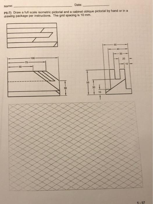 Solved Name: Date: P5-7) Draw a full scale isometric | Chegg.com