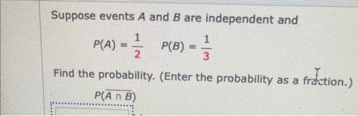Solved Suppose events A and B are independent and | Chegg.com