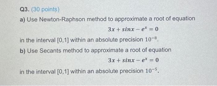 Solved a) Use Newton-Raphson method to approximate a root of | Chegg.com