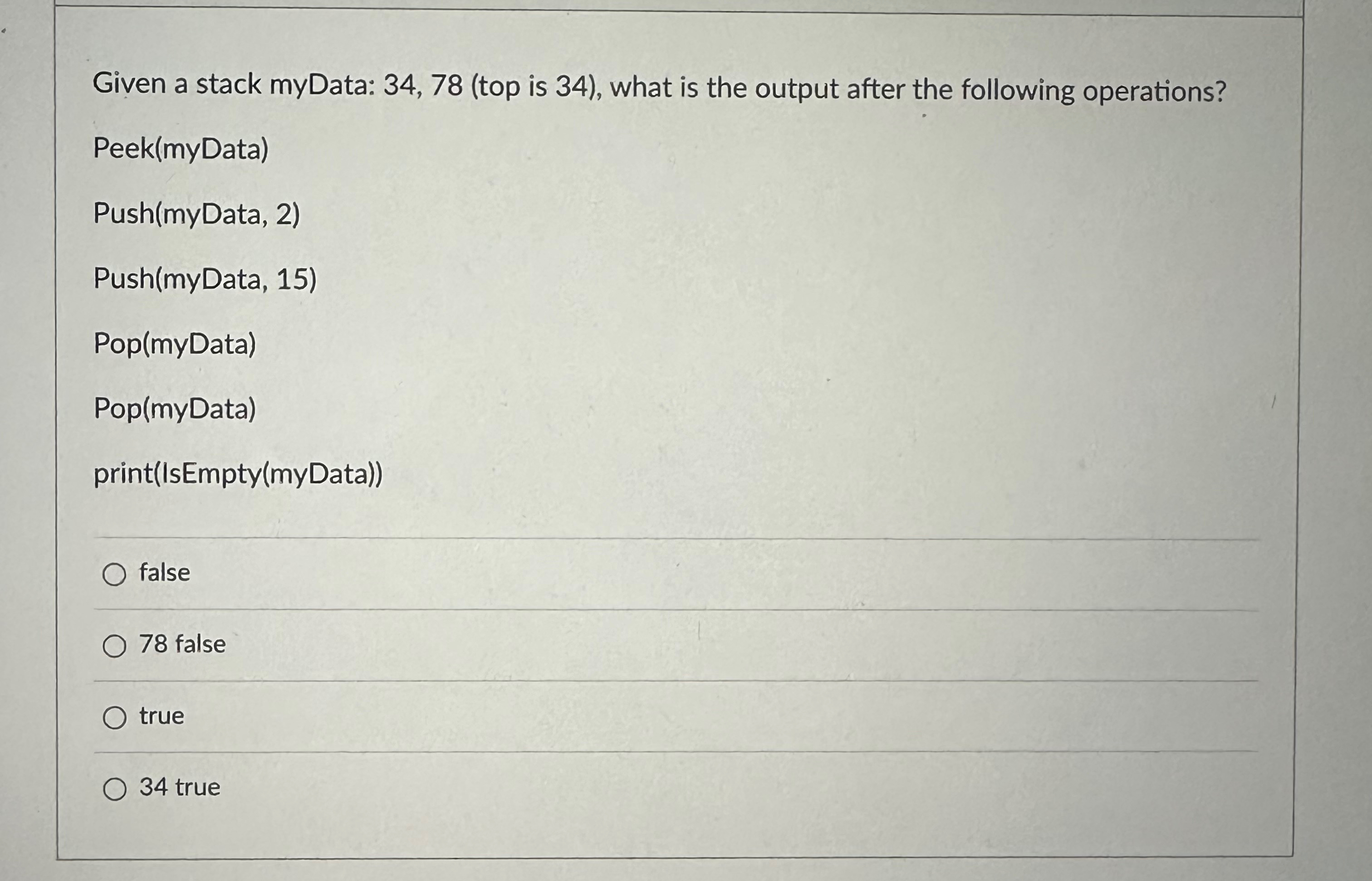 Solved Given a stack myData: 34,78 (top is 34), ﻿what is the | Chegg.com