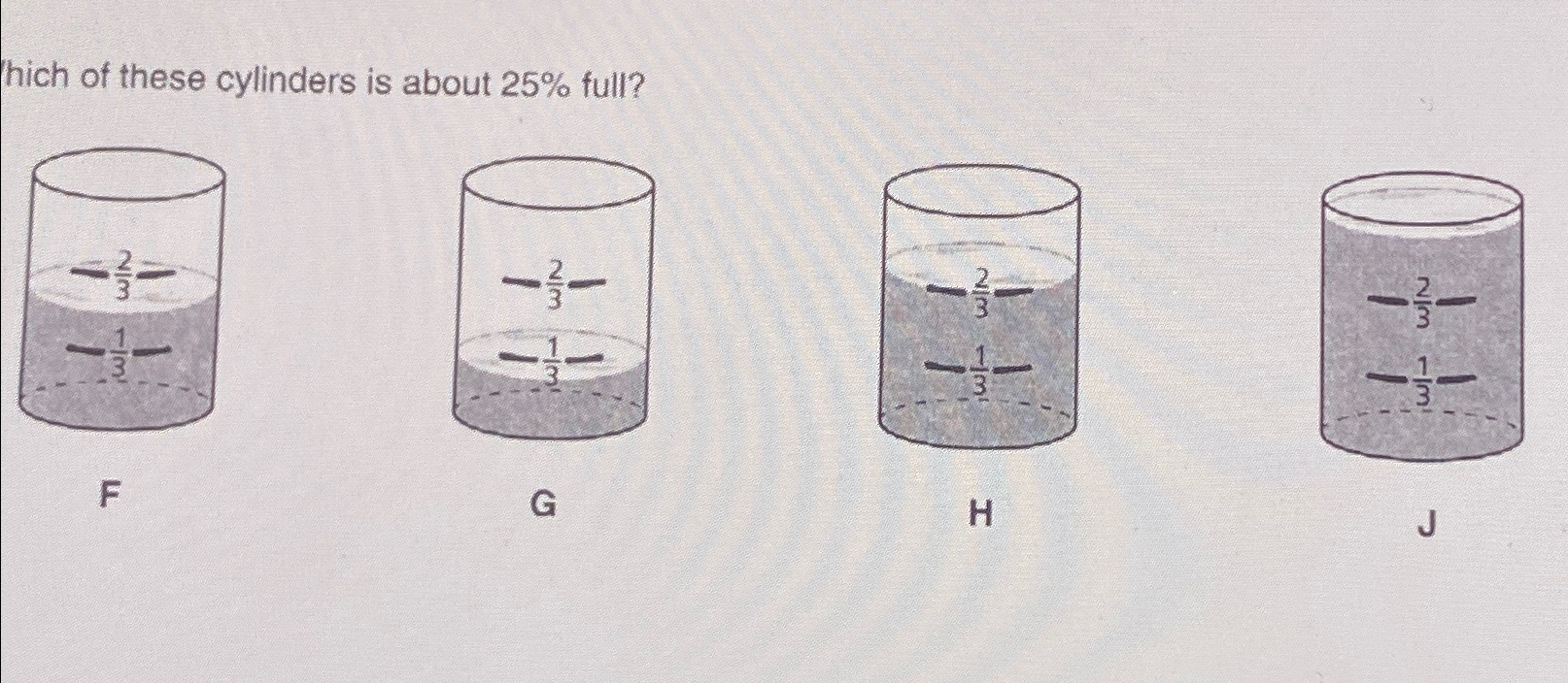 Solved hich of these cylinders is about 25% full?FGHJ | Chegg.com Solved hich of these cylinders is about 25% full?FGHJ | Chegg.com