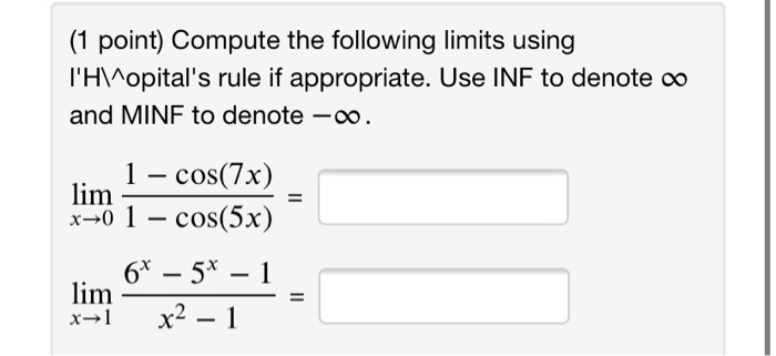 Solved (1 point) Compute the following limits using | Chegg.com