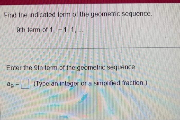 Solved Find the indicated term of the geometric sequence. 9 | Chegg.com