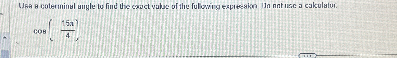 Solved Use a coterminal angle to find the exact value of the | Chegg.com