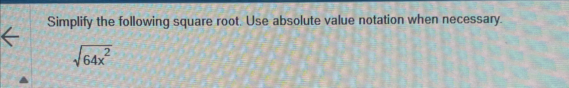 Solved Simplify the following square root. Use absolute | Chegg.com