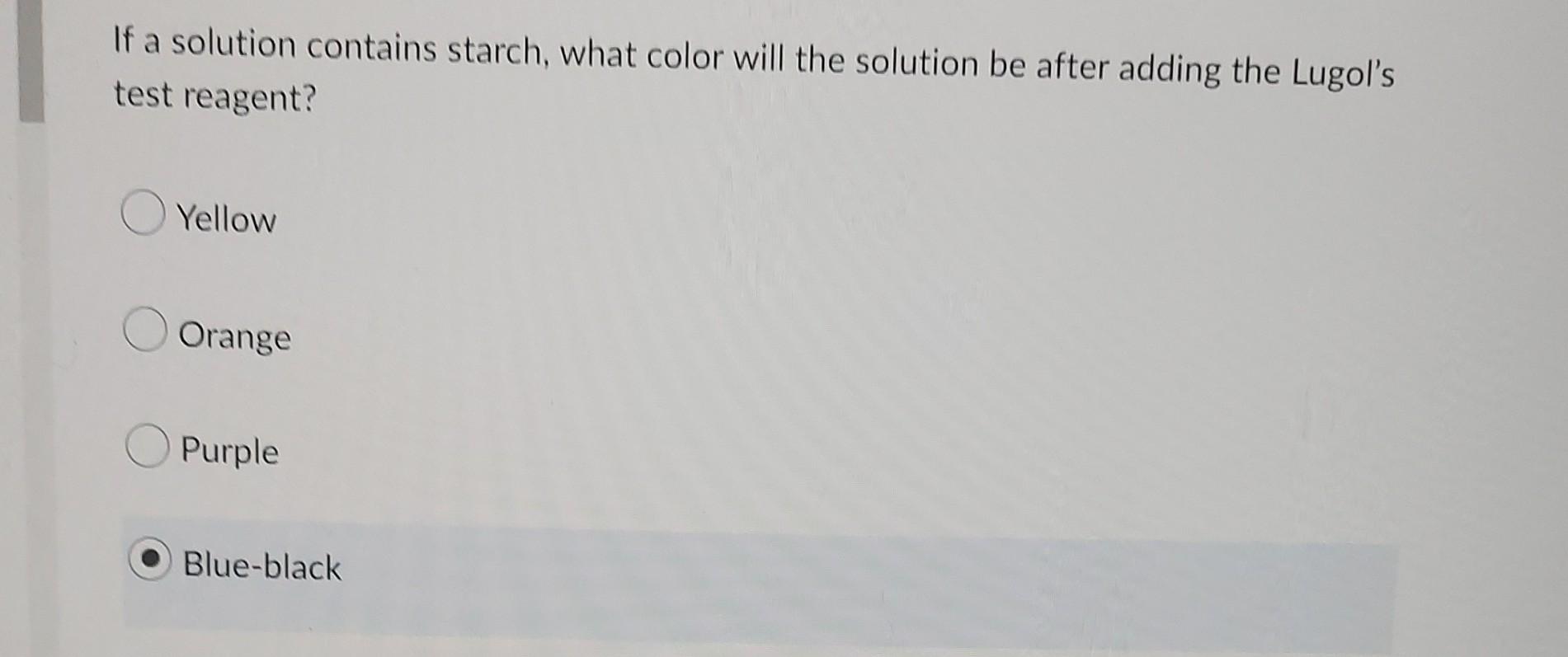 Solved If a solution contains starch, what color will the | Chegg.com