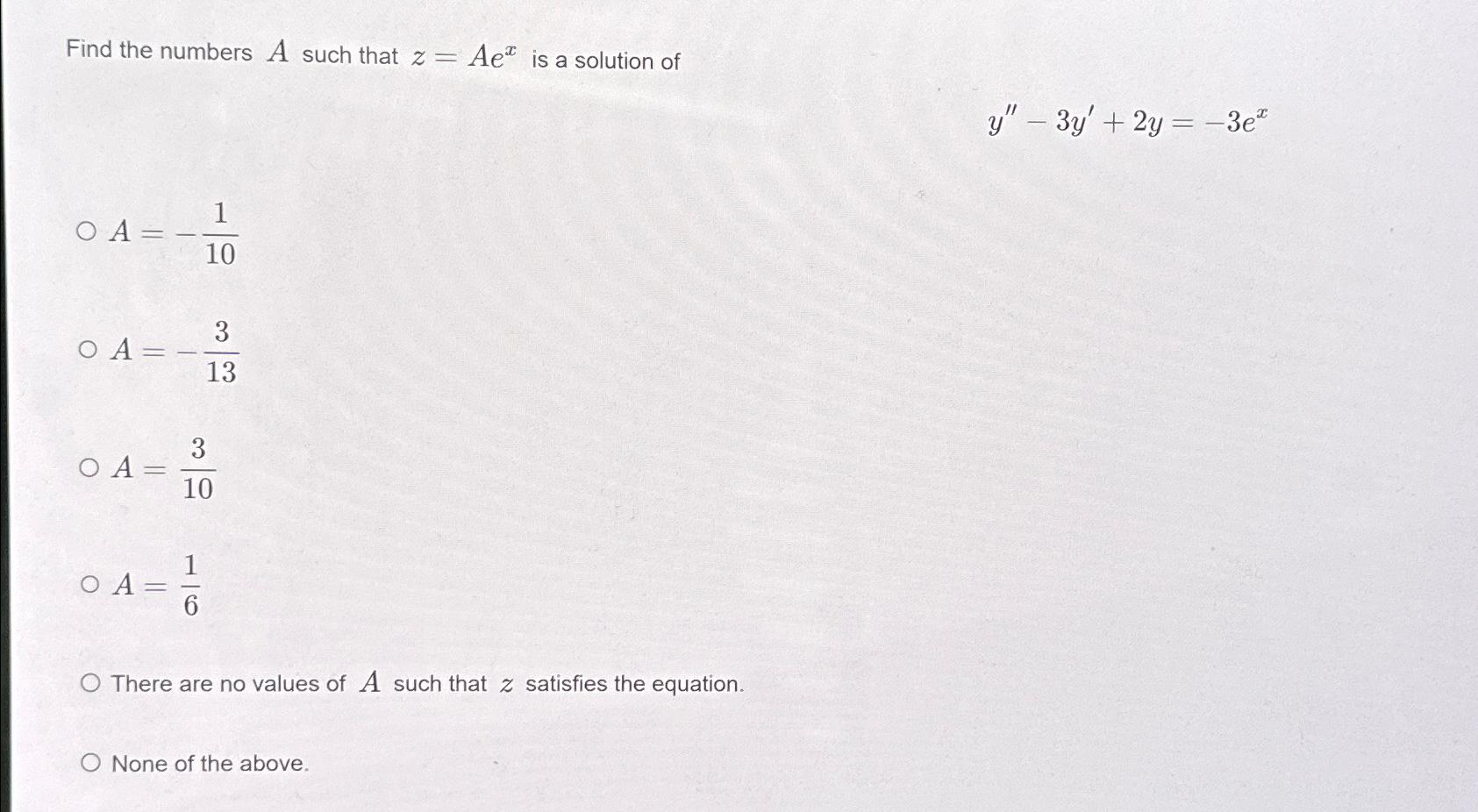 Solved Find the numbers A such that z=Aex is a solution | Chegg.com Solved Find the numbers A such that z=Aex is a solution | Chegg.com