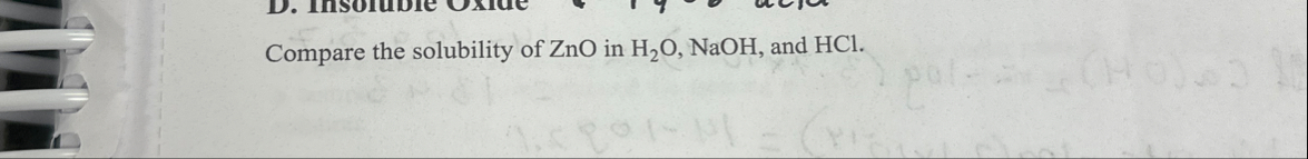 Solved Compare the solubility of ZnO in H2O,NaOH, and HCl . | Chegg.com