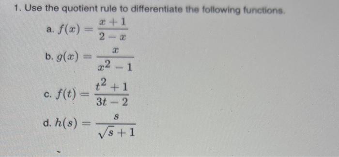 Solved 1. Use the quotient rule to differentiate the | Chegg.com