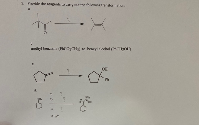 Solved 1. Provide the reagents to carry out the following | Chegg.com