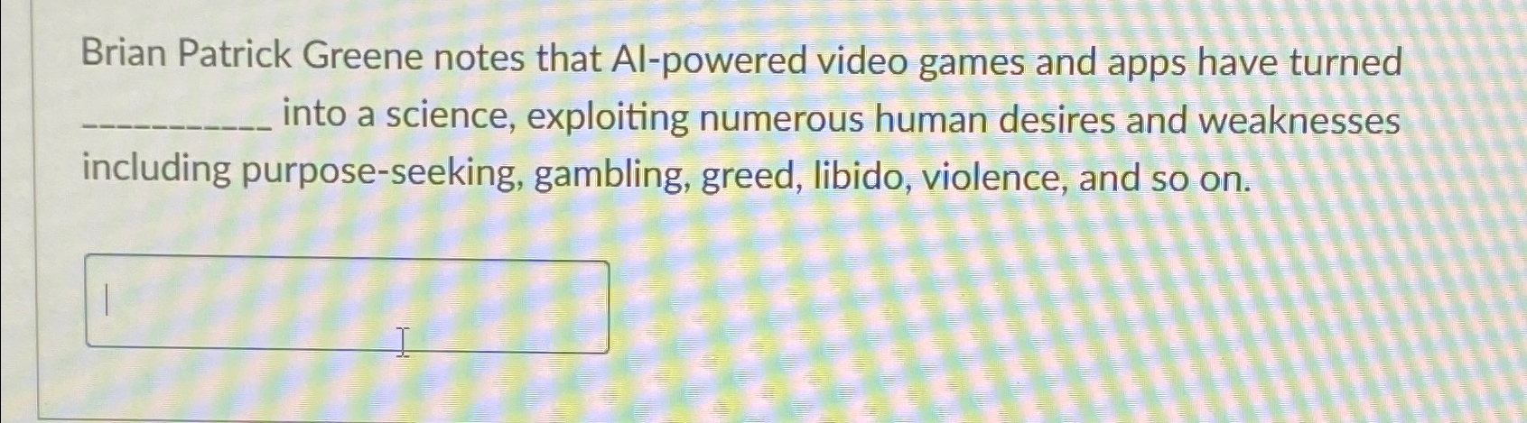 Solved Brian Patrick Greene notes that AI-powered video | Chegg.com