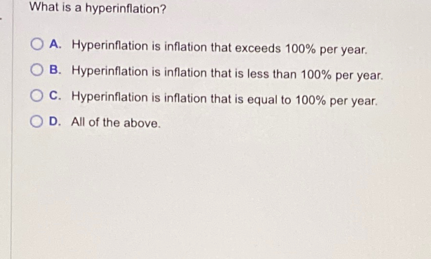 Solved What is a hyperinflation?A. ﻿Hyperinflation is | Chegg.com