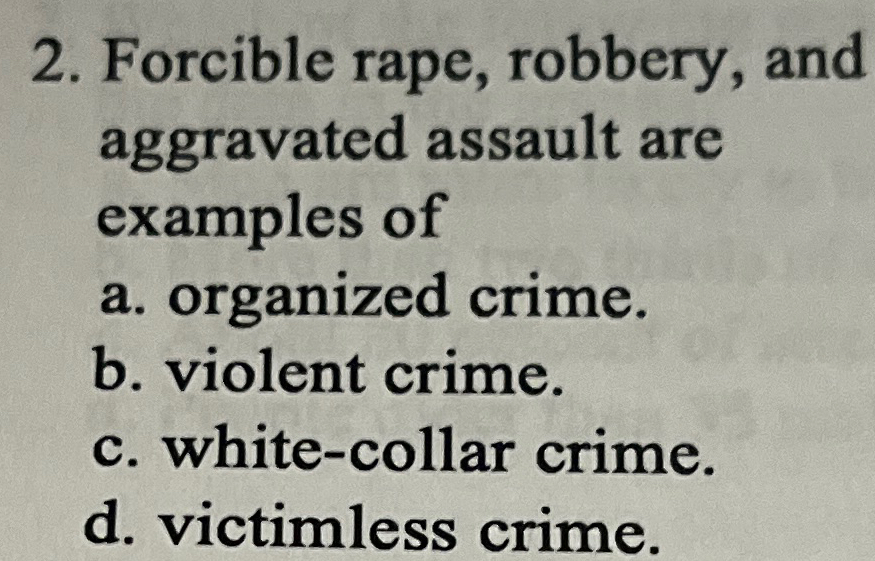 Solved Forcible rape, robbery, and aggravated assault are | Chegg.com