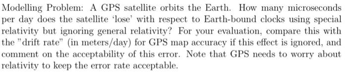 Solved Modelling Problem: A GPS satellite orbits the Earth. | Chegg.com