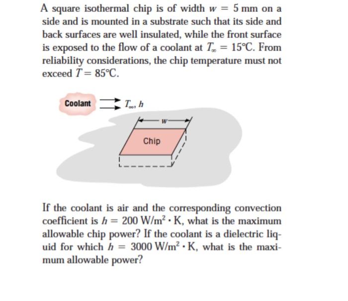 Solved A square isothermal chip is of width w=5 mm on a side | Chegg.com