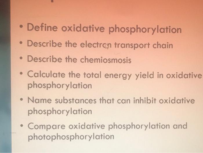 Solved Define oxidative phosphorylation • Describe the | Chegg.com