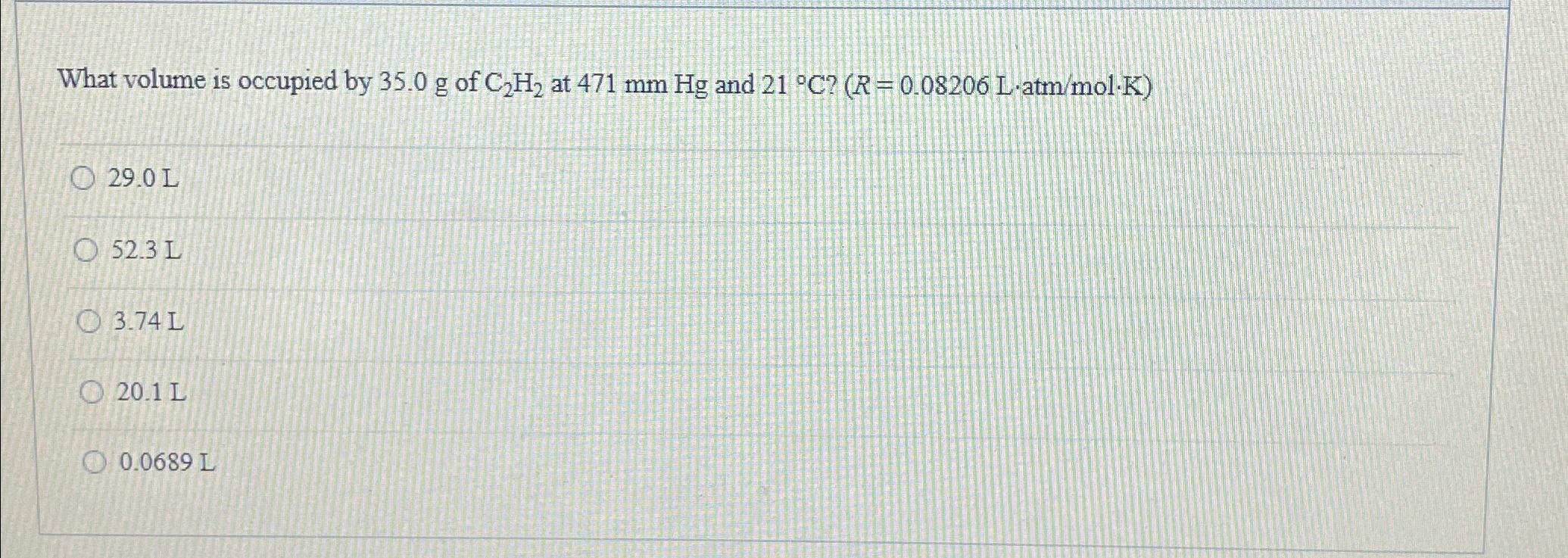 Solved What volume is occupied by 35.0g ﻿of C2H2 ﻿at 471mmHg | Chegg.com