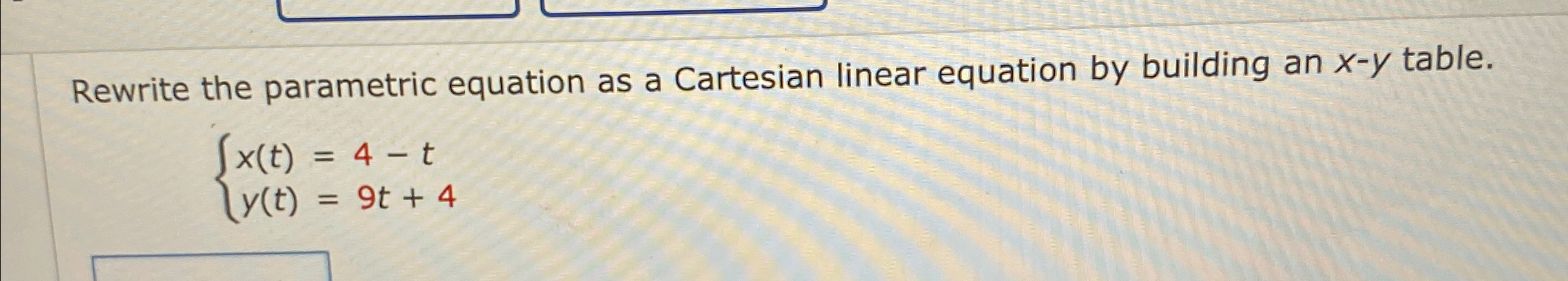 Solved Rewrite the parametric equation as a Cartesian linear | Chegg.com