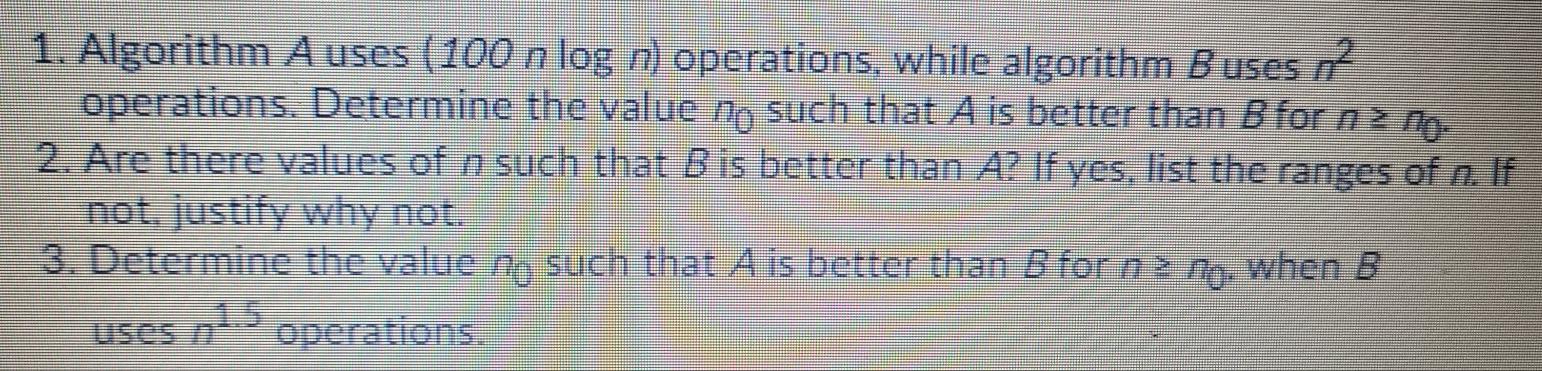Solved 1. Algorithm Auses (100 n log n) operations, while | Chegg.com