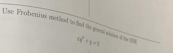 Use Frobenius method to find the general solution of | Chegg.com