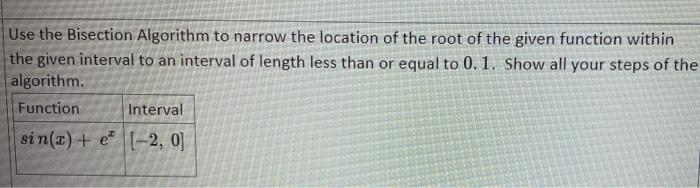 Solved Use The Bisection Algorithm To Narrow The Location Of 4466
