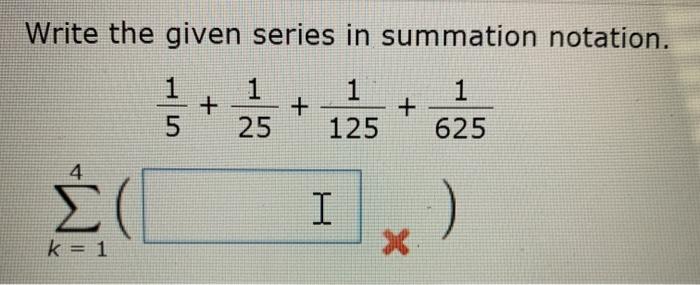 Solved Write the given series in summation notation. 1 5 1 | Chegg.com