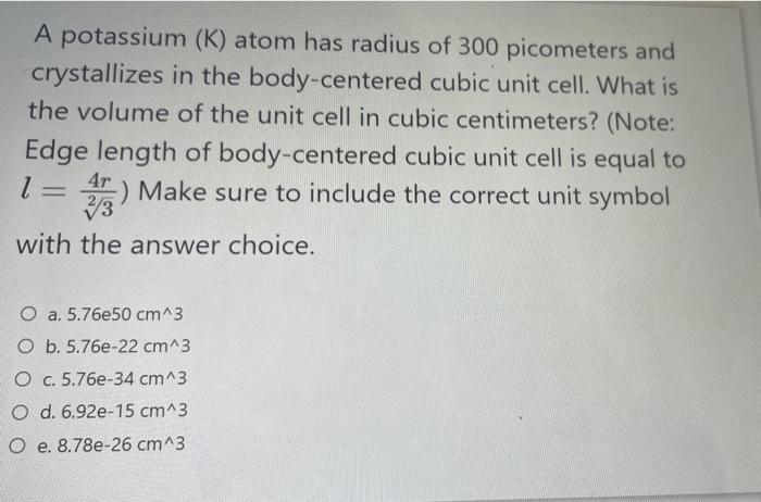 Solved A potassium ( K ) atom has radius of 300 picometers | Chegg.com