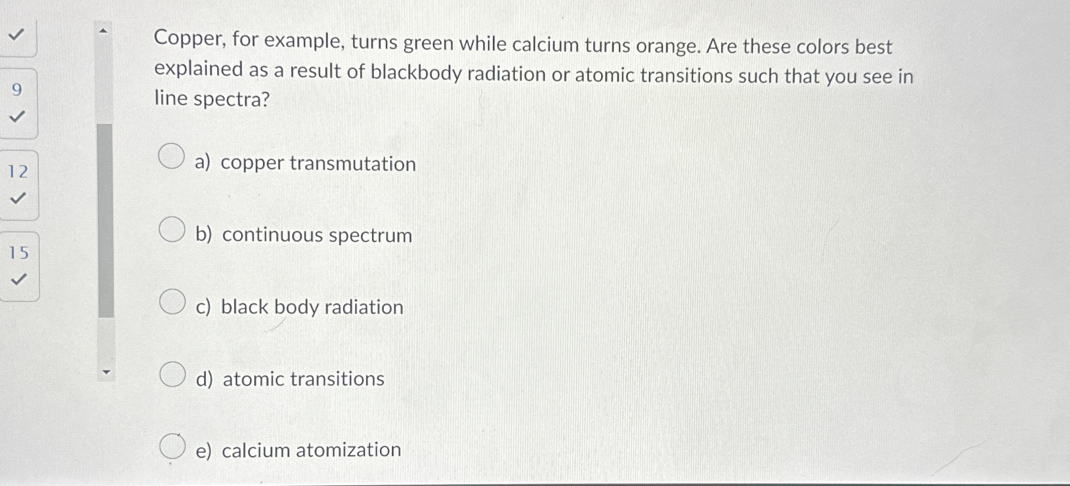 [Solved]: Copper, for example, turns green while calcium tur