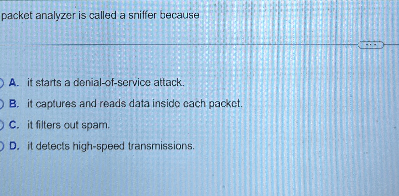 Solved packet analyzer is called a sniffer becauseA. ﻿it | Chegg.com