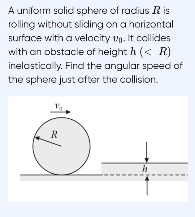 Solved A uniform solid sphere of radius R is rolling without | Chegg.com