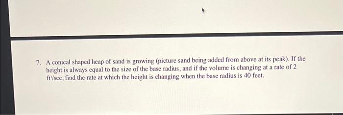 Solved 7. A conical shaped heap of sand is growing (picture | Chegg.com